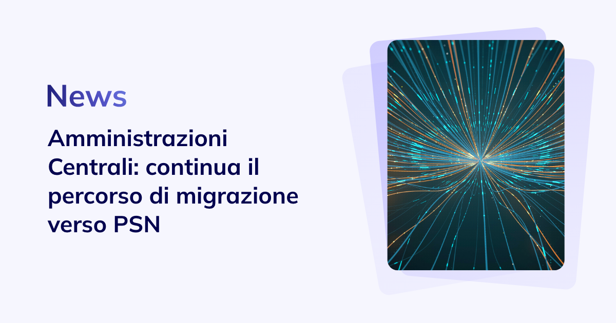 Amministrazioni Centrali: continua la migrazione al cloud PSN