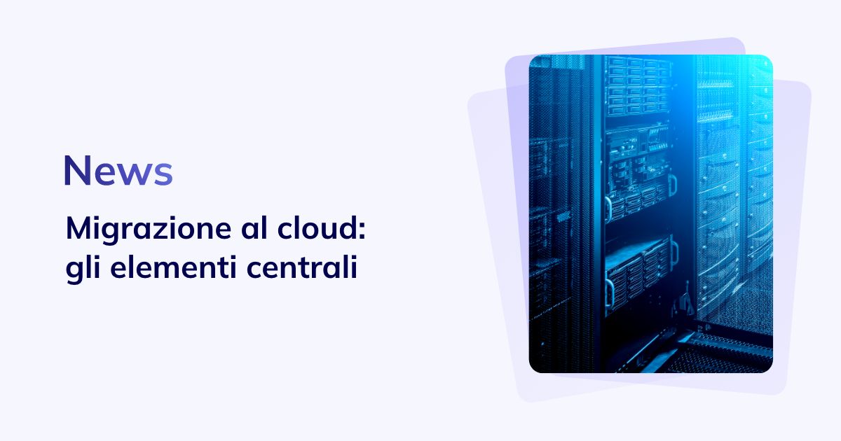 Migrazione al cloud: fasi e elementi necessari